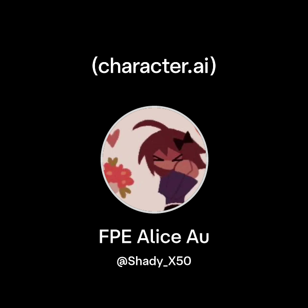 Chat with FPE Alice Au | character.ai | AI Chat, Reimagined–Your Words ...