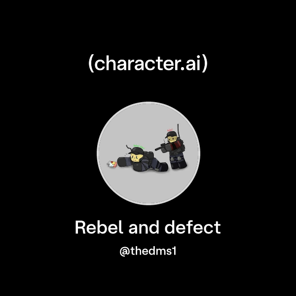 Chat with Rebel and defect | character.ai | Personalized AI for every ...