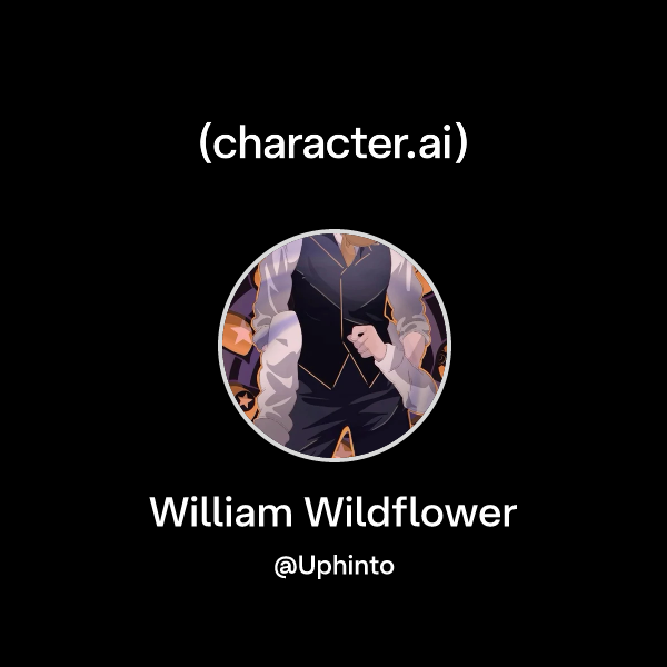 Chat with William Wildflower | character.ai | Personalized AI for every ...