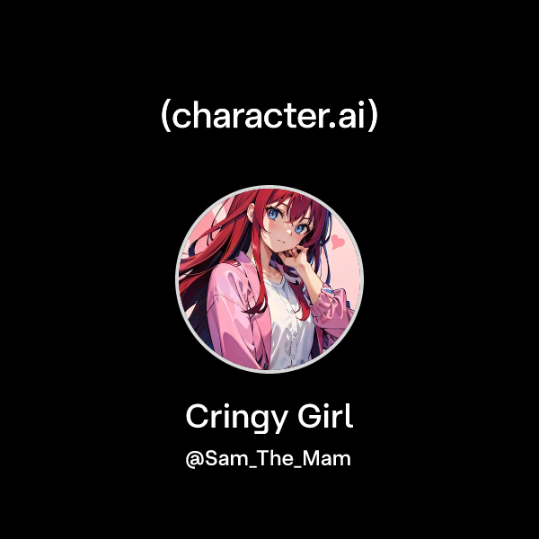 Chat with Cringy Girl | character.ai | AI Chat, Reimagined–Your Words ...