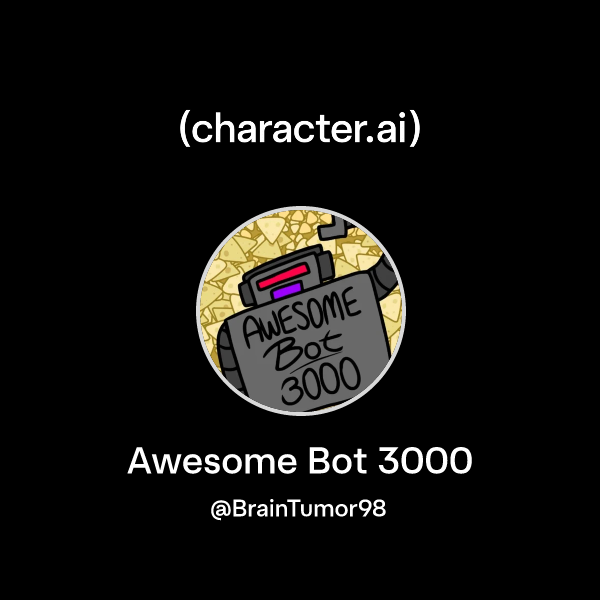 Chat with Awesome Bot 3000 | character.ai | AI Chat, Reimagined–Your ...