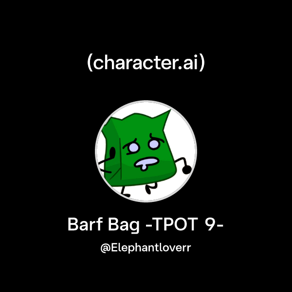Chat with Barf Bag -TPOT 9- | character.ai | AI Chat, Reimagined–Your ...