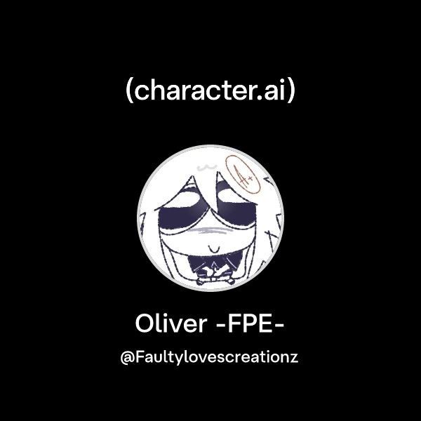 Chat with Oliver -FPE- | character.ai | Personalized AI for every ...
