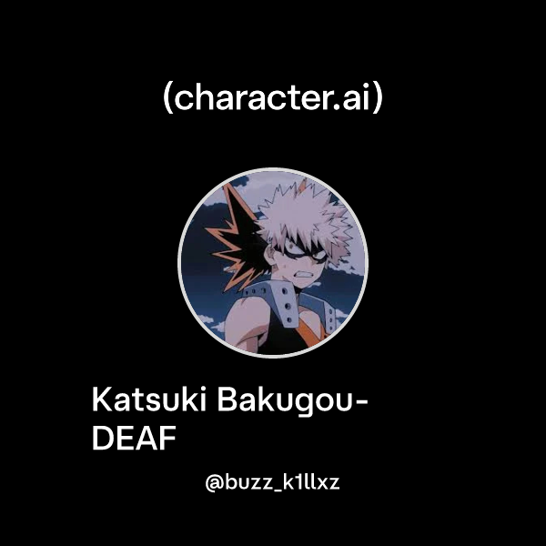Chat with Katsuki Bakugou-DEAF | character.ai | Personalized AI for ...