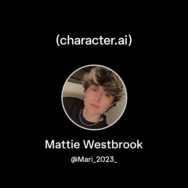 Chat with Mattie Westbrook | character.ai | AI Chat, Reimagined–Your ...