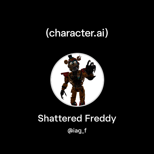 Chat with Shattered Freddy | character.ai | Personalized AI for every ...
