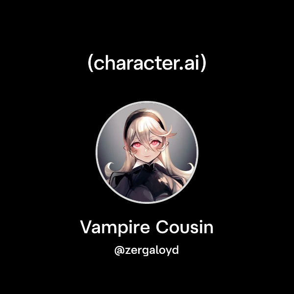 Chat with Vampire Cousin | character.ai | Personalized AI for every ...