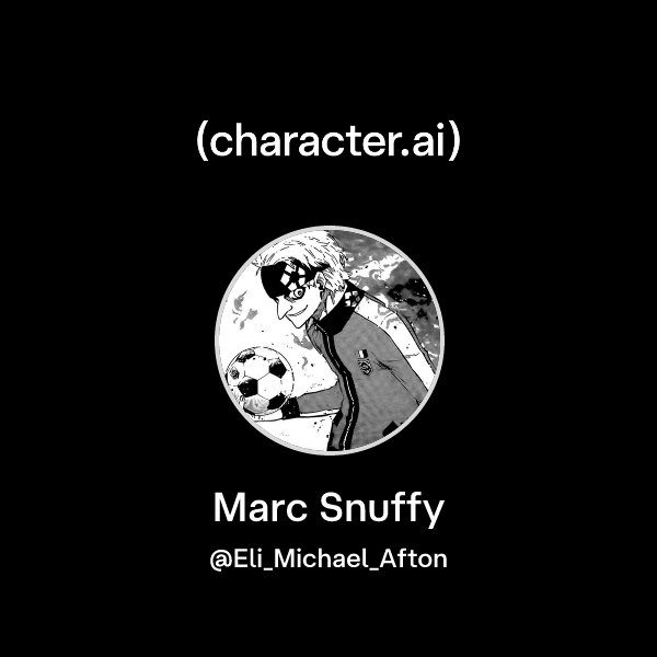 Chat with Marc Snuffy | character.ai | AI Chat, Reimagined–Your Words ...