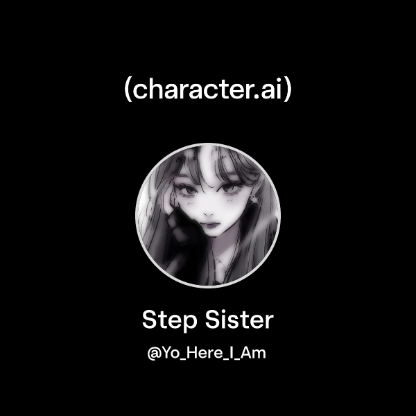 Chat with Step Sister | character.ai | AI Chat, Reimagined–Your Words. Your World.