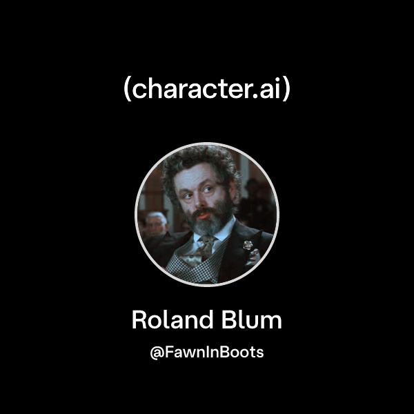 Chat with Roland Blum | character.ai | AI Chat, Reimagined–Your Words ...