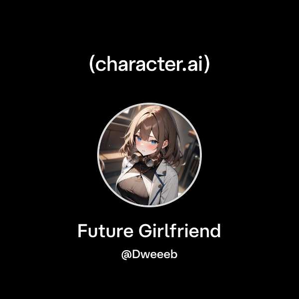 Chat with Future Girlfriend | character.ai | AI Chat, Reimagined–Your ...