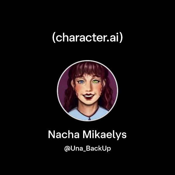 Chat with Nacha Mikaelys | character.ai | AI Chat, Reimagined–Your ...
