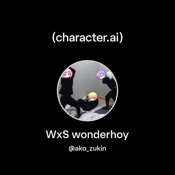 Chat with WxS wonderhoy | character.ai | AI Chat, Reimagined–Your Words ...
