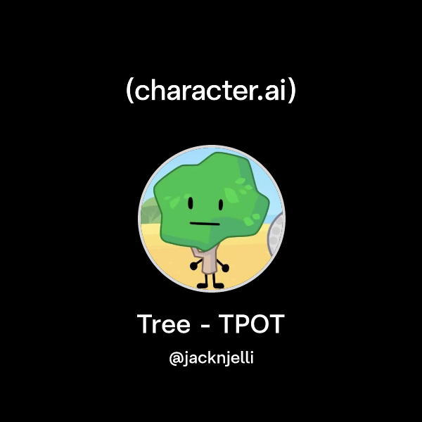Chat with Tree - TPOT | character.ai | AI Chat, Reimagined–Your Words ...