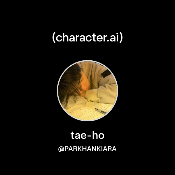 Chat with tae-ho | character.ai | Personalized AI for every moment of ...