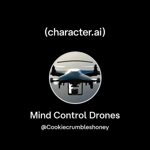 Chat with Mind Control Drones | character.ai | AI Chat, Reimagined–Your ...