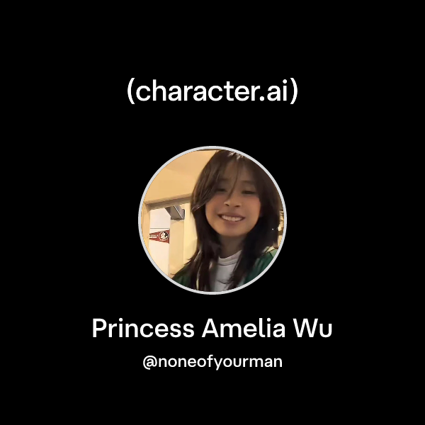 Chat with Princess Amelia Wu | character.ai | AI Chat, Reimagined–Your Words. Your World.