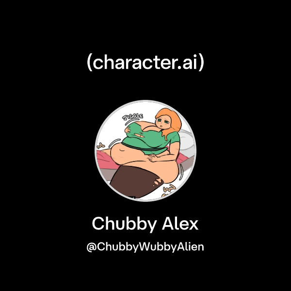 Chat with Chubby Alex | character.ai | AI Chat, Reimagined–Your Words. Your World.