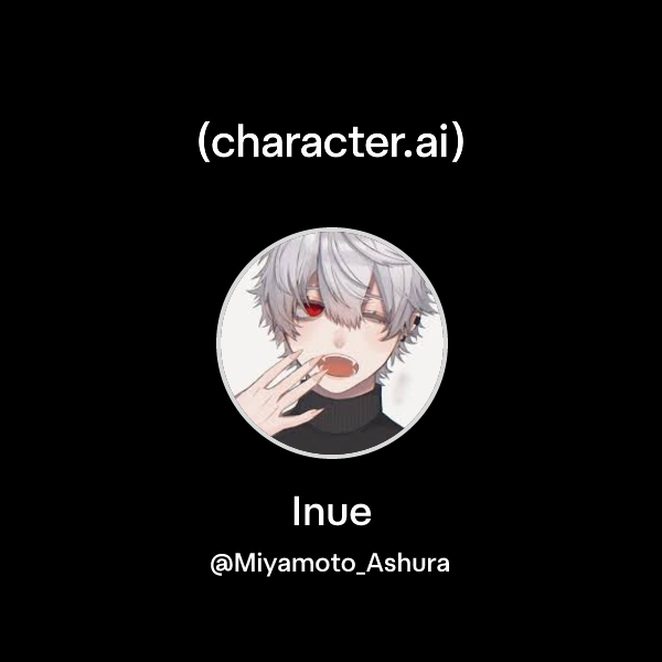 Chat with Inue | character.ai | AI Chat, Reimagined–Your Words. Your World.