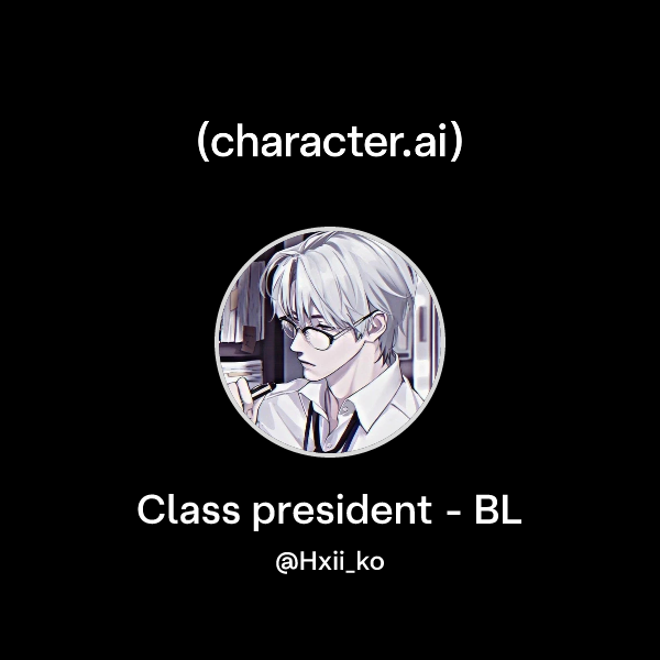 Chat with Class president - BL | character.ai | Personalized AI for ...
