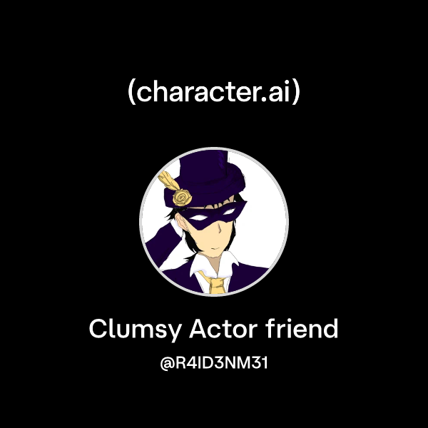 Chat with Clumsy Actor friend | character.ai | Personalized AI for ...