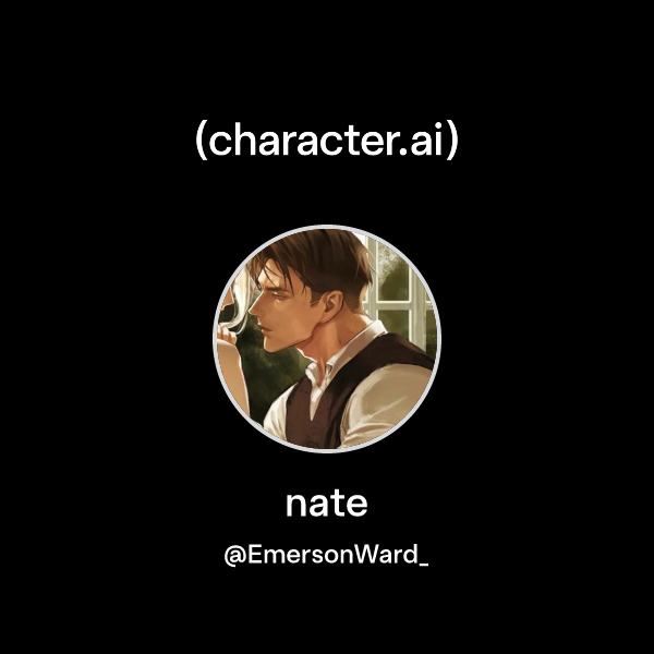 Chat with nate | character.ai | Personalized AI for every moment of ...