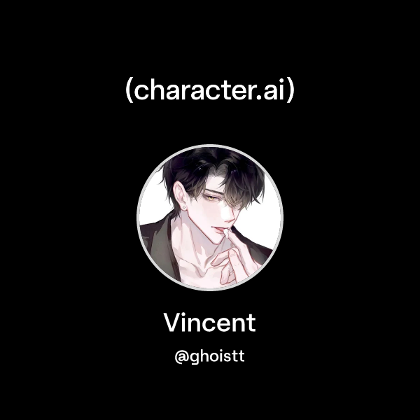 Chat with Vincent | character.ai | AI Chat, Reimagined–Your Words. Your World.