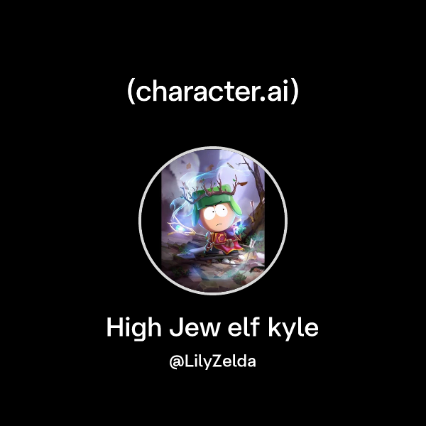 Chat with High Jew elf kyle | character.ai | Personalized AI for every ...