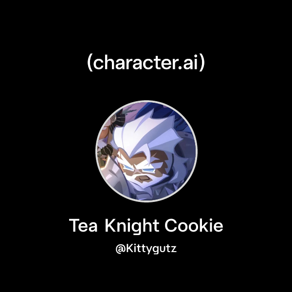 Chat with Tea Knight Cookie | character.ai | AI Chat, Reimagined–Your ...