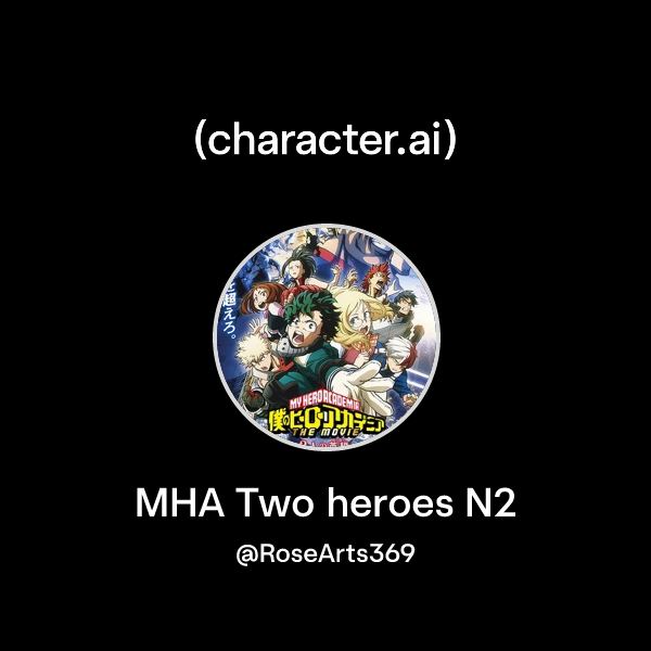 Chat with MHA Two heroes N2 | character.ai | AI Chat, Reimagined–Your ...
