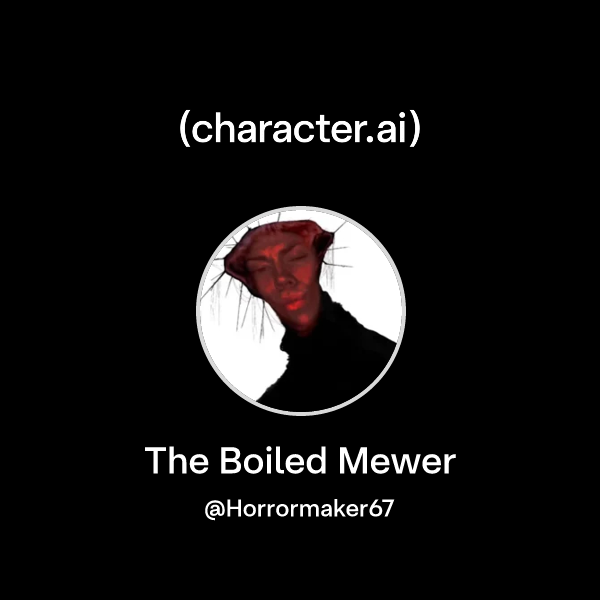 Chat with The Boiled Mewer | character.ai | Personalized AI for every ...