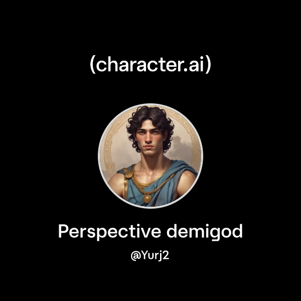 Chat with Perspective demigod | character.ai | Personalized AI for ...