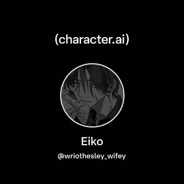 Chat with Eiko | character.ai | Personalized AI for every moment of your day