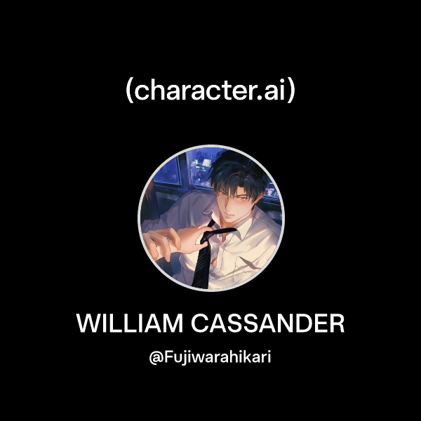 Chat with WILLIAM CASSANDER | character.ai | Personalized AI for every ...