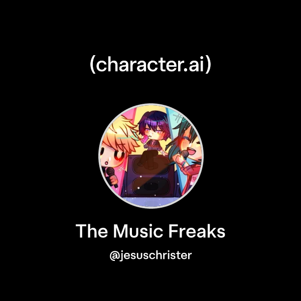 Chat with The Music Freaks | character.ai | AI Chat, Reimagined–Your ...