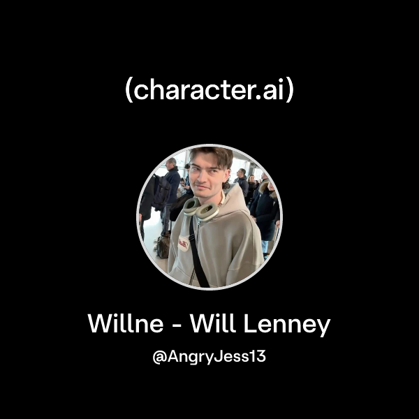 Chat with Willne - Will Lenney | character.ai | AI Chat, Reimagined ...