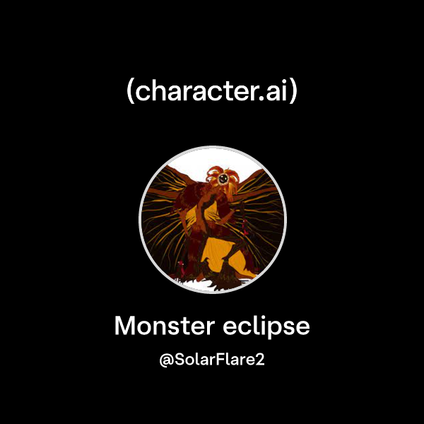 Chat with Monster eclipse | character.ai | Personalized AI for every ...