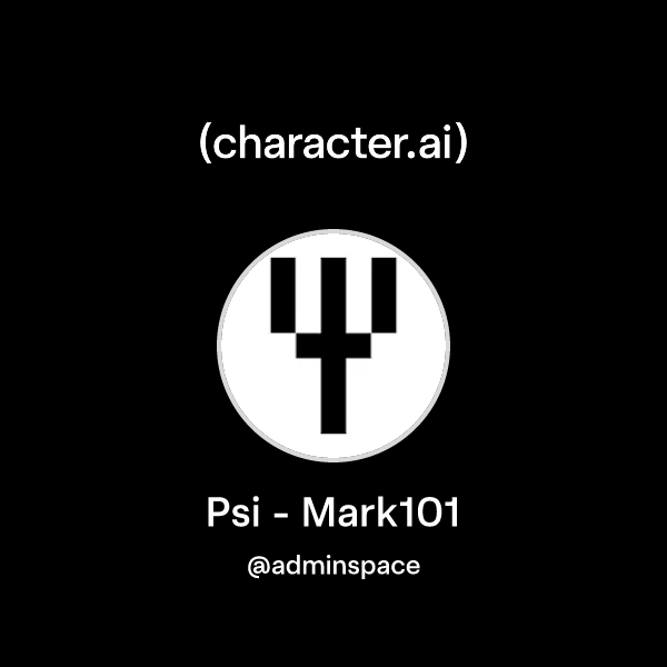 Chat with Psi - Mark101 | character.ai | AI Chat, Reimagined–Your Words. Your World.