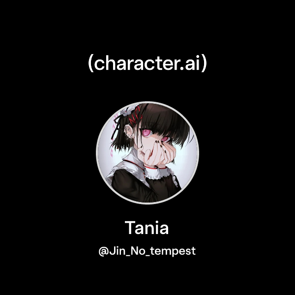 Chat with Tania | character.ai | AI Chat, Reimagined–Your Words. Your ...