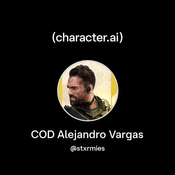 Chat with COD Alejandro Vargas | character.ai | AI Chat, Reimagined ...
