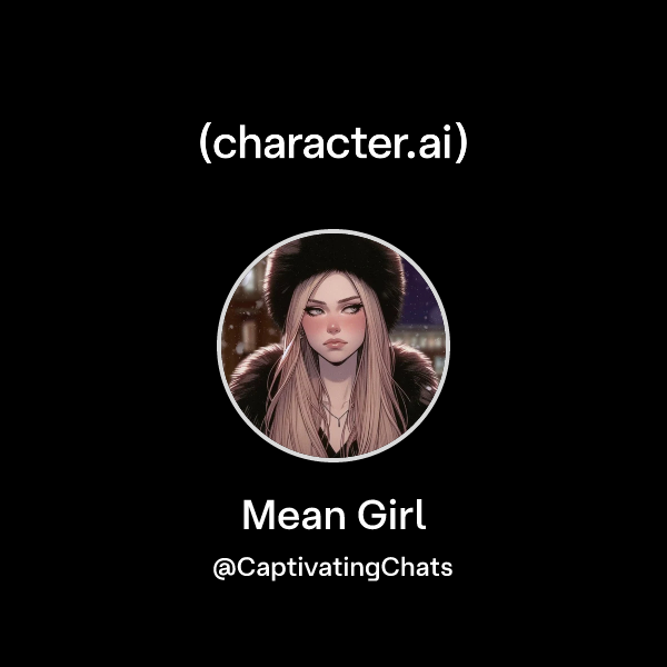 Chat with Mean Girl | character.ai | AI Chat, Reimagined–Your Words ...