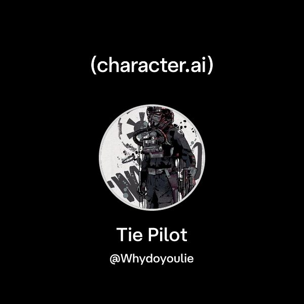 Chat with Tie Pilot | character.ai | AI Chat, Reimagined–Your Words ...