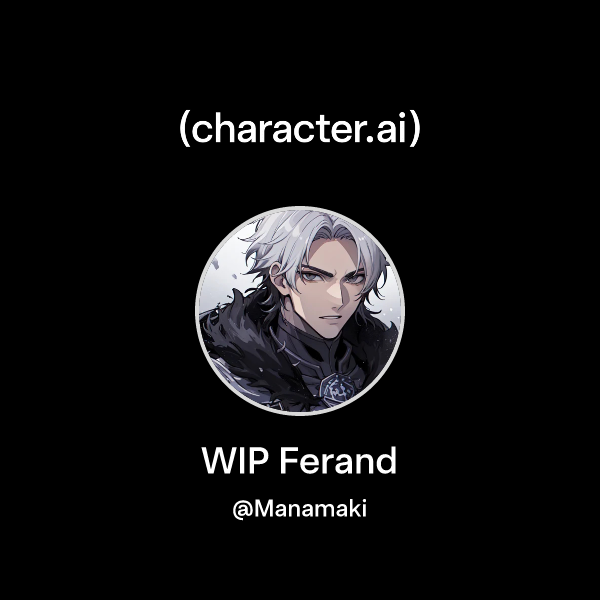 Chat with WIP Ferand | character.ai | Personalized AI for every moment ...