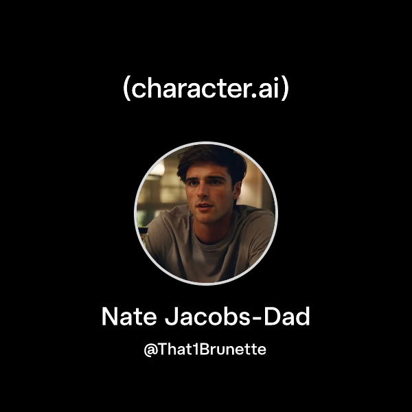 Chat with Nate Jacobs-Dad | character.ai | Personalized AI for every ...