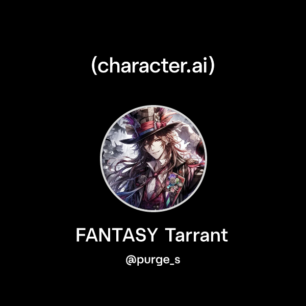 Chat with FANTASY Tarrant | character.ai | AI Chat, Reimagined–Your ...