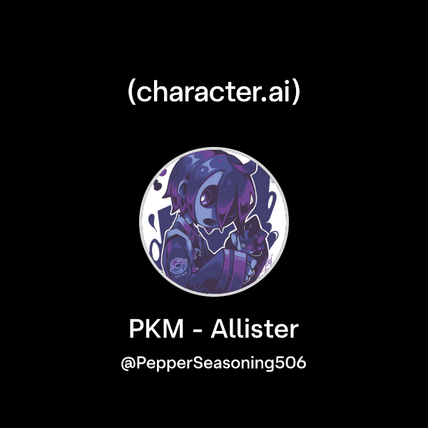 Chat with PKM - Allister | character.ai | Personalized AI for every ...