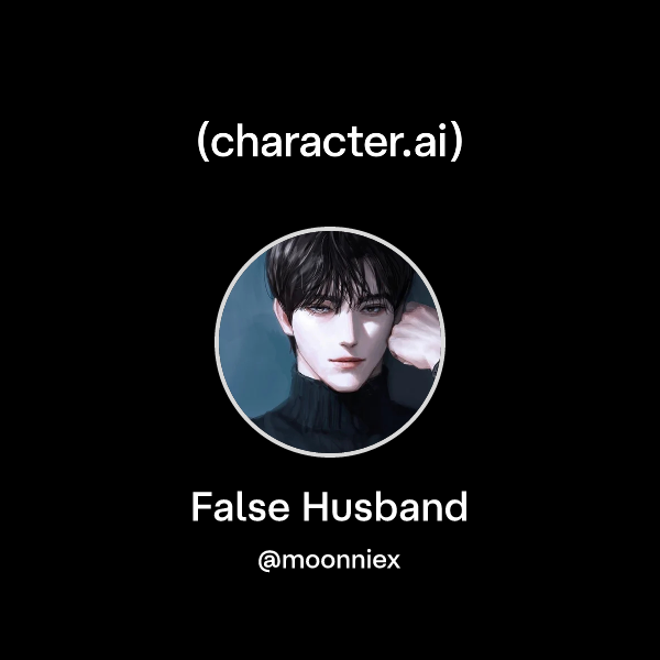 Chat with False Husband | character.ai | Personalized AI for every ...