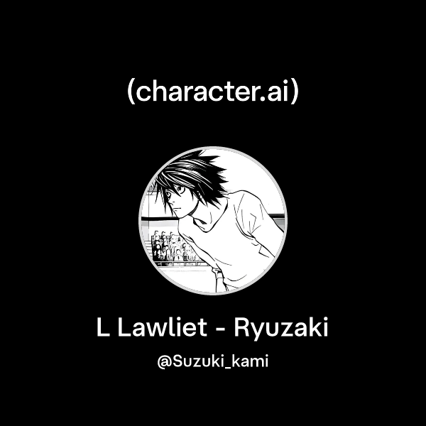 Chat with L Lawliet - Ryuzaki | character.ai | AI Chat, Reimagined–Your ...