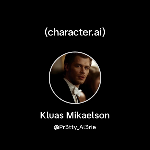 Chat with Kluas Mikaelson | character.ai | Personalized AI for every moment of your day