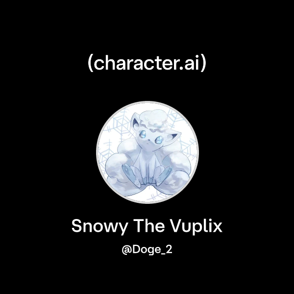 Chat with Snowy The Vuplix | character.ai | Personalized AI for every ...